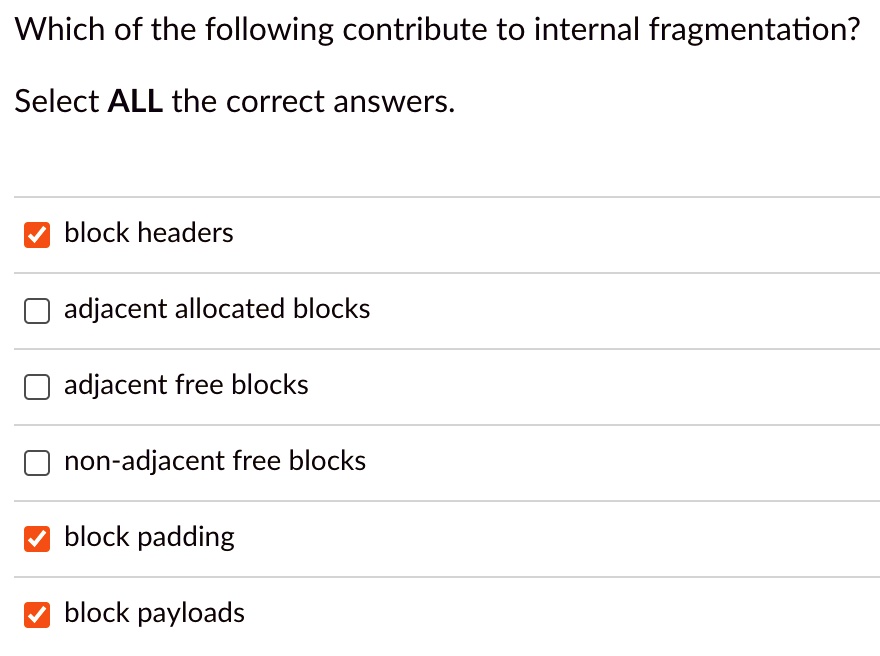 Which of the following contribute to internal fragmentation? Select ALL the correct answers ...