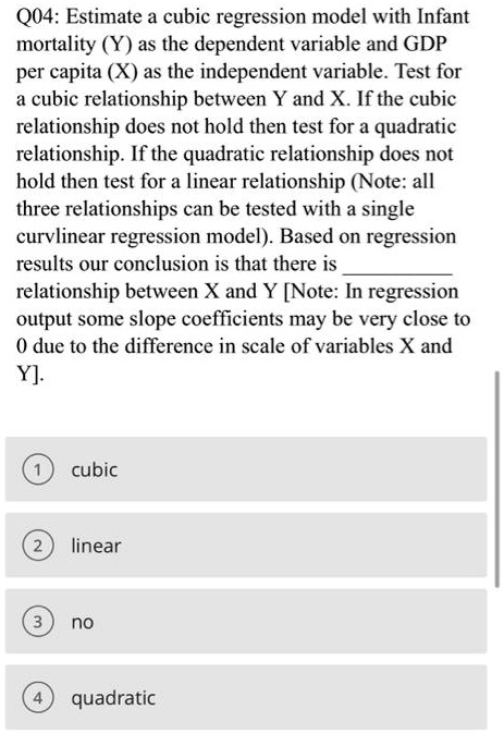 SOLVED: Q04: Estimate a cubic regression model with Infant mortality (Y ...