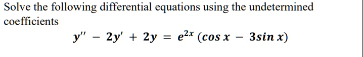 Solve the following differential equations using the undetermined ...