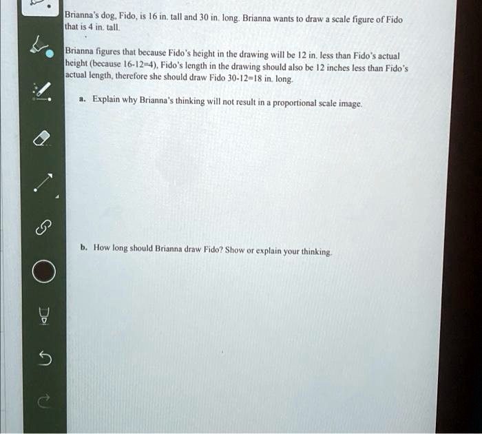 Brianna's dog, Fido, is 16 in. tall and 30 in. long. Brianna wants to ...