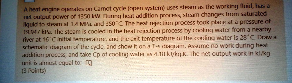 SOLVED: A heat engine operates on the Carnot cycle (an open system that ...