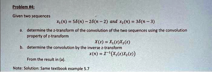 Solved Problem 4 Given Two Sequences Determine The Z Transform Of 