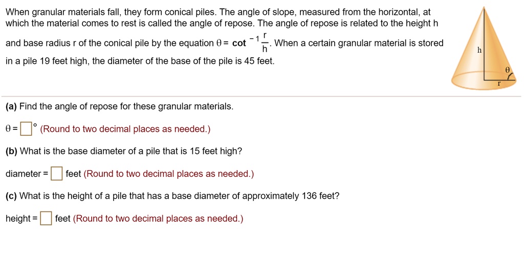 When granular materials fall, they form conical piles. The angle of ...