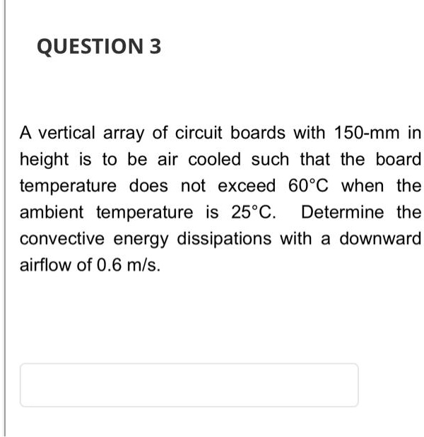 SOLVED: QUESTION3 A vertical array of circuit boards with 150-mm in ...