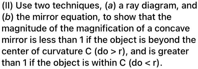 SOLVED: (II) Use two techniques, (a) a ray diagram, and (b) the mirror ...