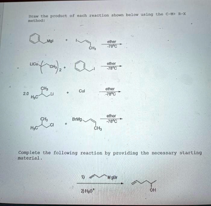 Draw the product of each reaction shown below using the C-M+ R-X method: Mgl + LICu(CH3)2 + 2.0 ...