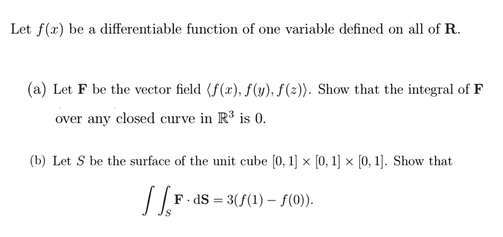 SOLVED: Let f(z) be a differentiable function of one variable defined on all of R a) Let F be ...