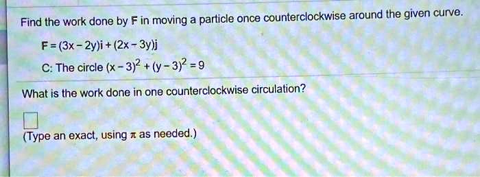 find the work done by fin moving a particle once counterclockwise around the given curve f3x zyi ...