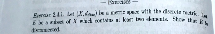exercises exercise 241 let x ddisc be metric space with the discrete metric let e be subset of x ...