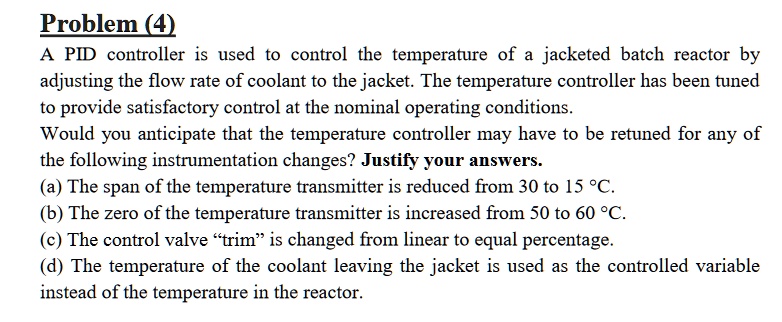 SOLVED: please help me on this problem Problem (4) A PID controller is used to control the ...