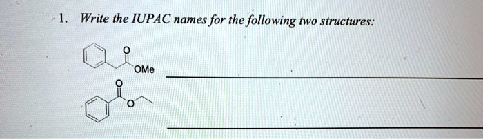 SOLVED: Write the IUPAC names for the following two structures: OMe