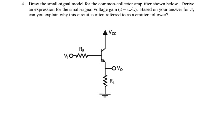 SOLVED: 4. Draw the small-signal model for the common-collector ...