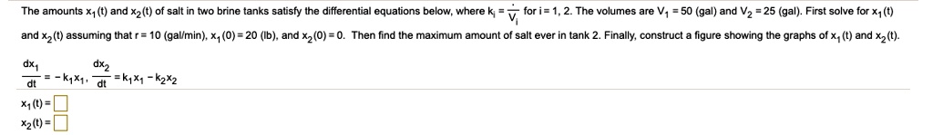 SOLVED: The amounts X1 (t) and X2 (t) of salt in two brine tanks satisfy the differential ...