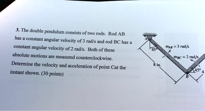 3. The double pendulum consists of two rods. Rod AB has a constant ...