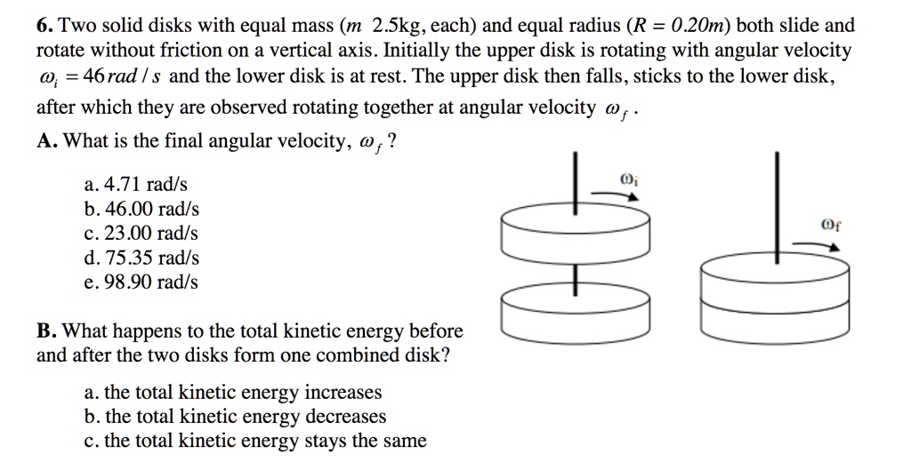 6 two solid disks with equal mass m 2skg each and equal radius r 020m both slide and rotate ...