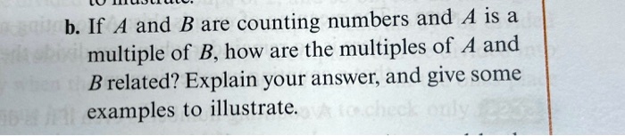 SOLVED: If A and B are counting numbers and A is a multiple of B, how ...