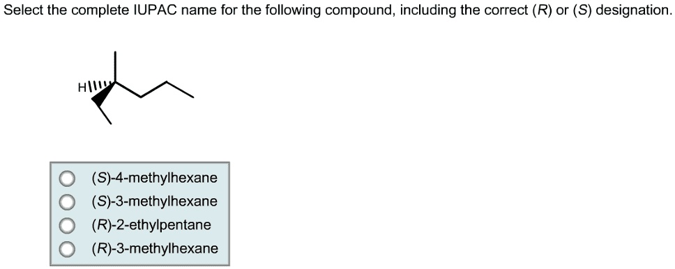 SOLVED: ' Select the complete IUPAC name for the following compound, including the correct (R ...