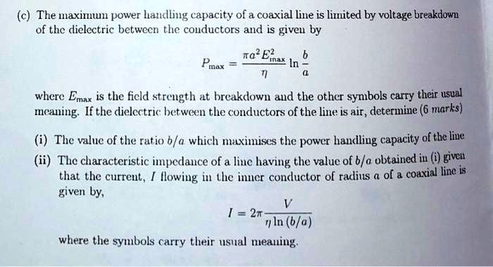 SOLVED: (c) The maximum power handling capacity of a coaxial line is ...