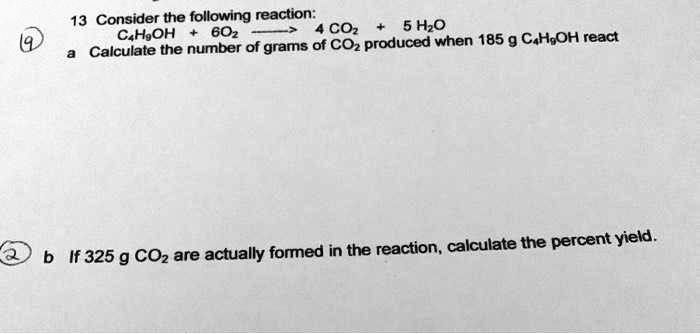 SOLVED: Consider the following reaction: 602 5 Hzo CaHaOH 8Coz ...