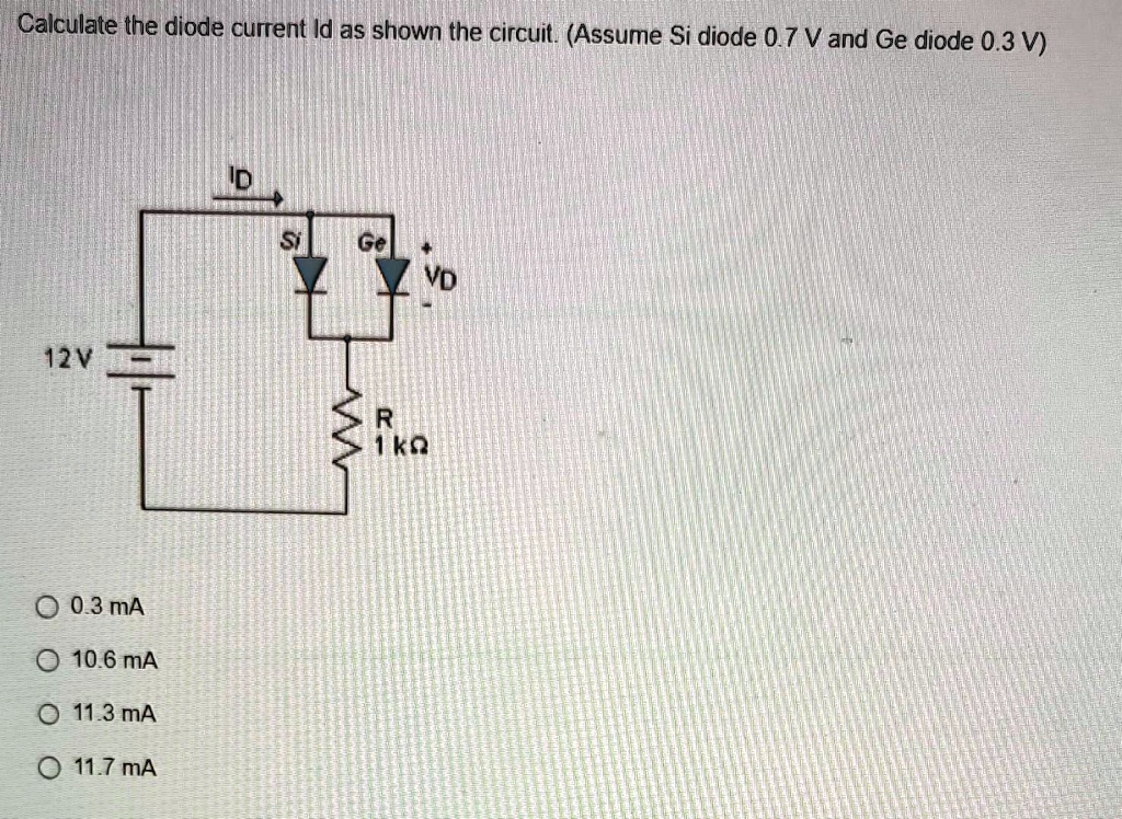 SOLVED: Calculate the diode current Id as shown in the circuit. (Assume Si diode 0.7V and Ge ...