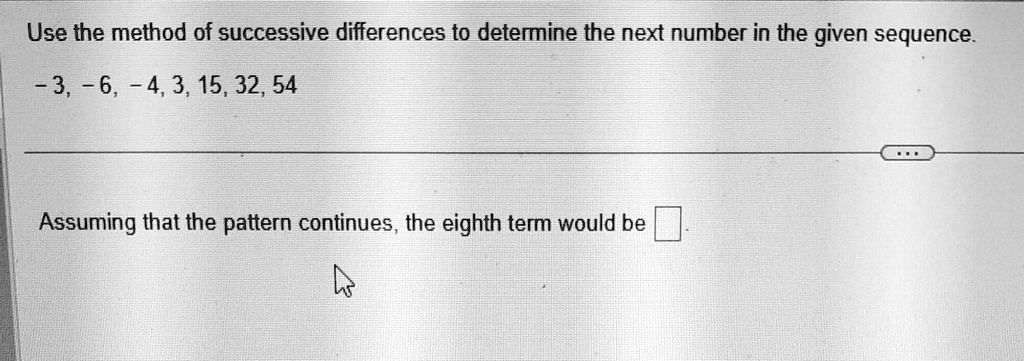 SOLVED: Use the method of successive differences to determine the next ...
