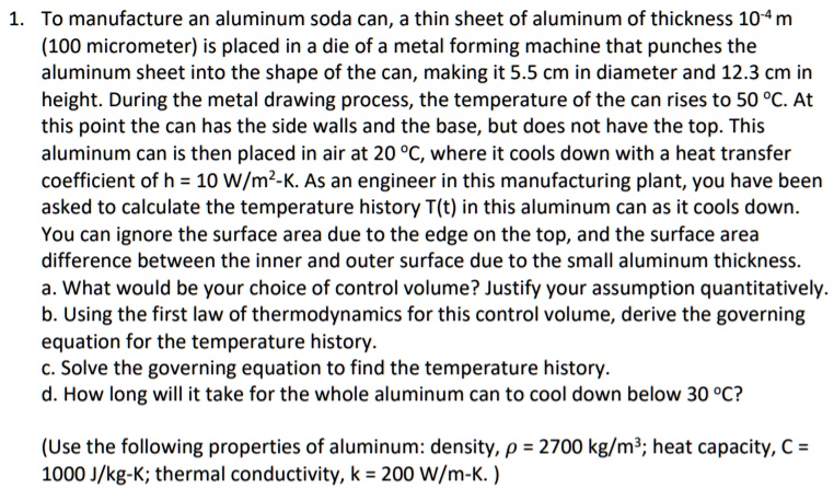 SOLVED: 1. To manufacture an aluminum soda can,a thin sheet of aluminum ...