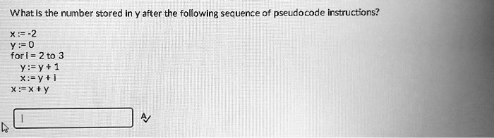 Solved Whatis The Number Stored In Y After The Following Sequence Of Pseudocode Instructions