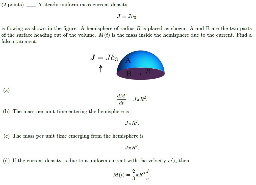2 points a steady uniform mass current density j je3 is flowing as shown in the figure a ...