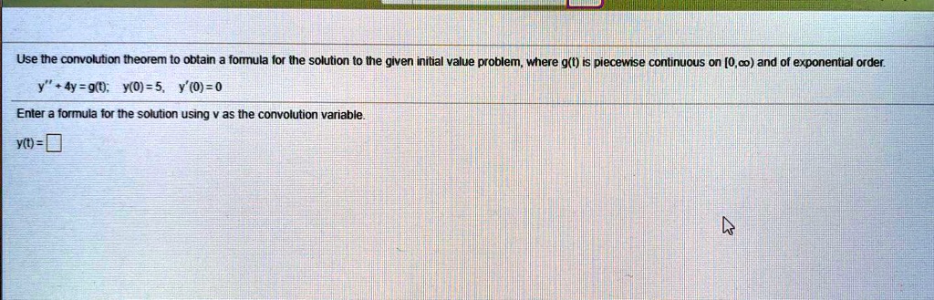 Solved Use The Convolution Theorem T0 Obtain Fonula For The Solution