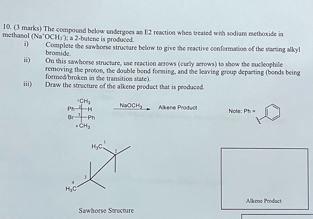 SOLVED: Texts: Methanol (NaOCH3); a 2-butene is produced. i) Bromide. ii) Formed/broken in the ...