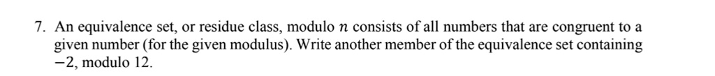 SOLVED:7. An equivalence set; Or residue class, modulo n consists of ...