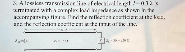 SOLVED: 3. A lossless transmission line of electrical length / = 0.3 λ ...