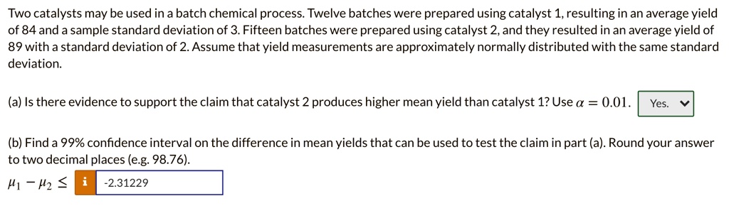 two catalysts may be used in a batch chemical process twelve batches ...
