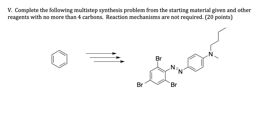 SOLVED: V. Complete the following multistep synthesis problem from the ...
