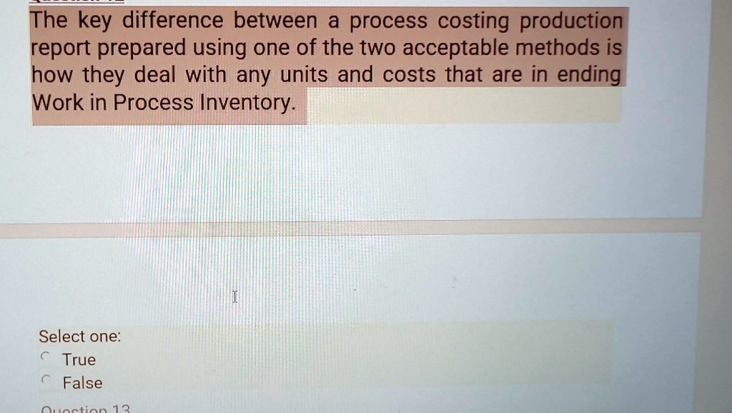 SOLVED: The key difference between a process costing production report ...
