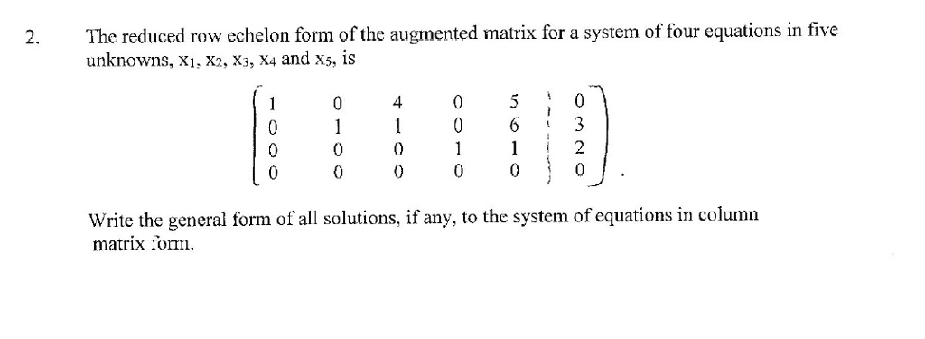 SOLVED: The reduced row echelon form of the augmented matrix for a ...