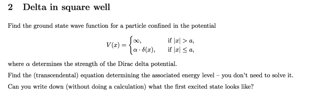 SOLVED: 2 Delta in square well Find the ground state wave function for ...