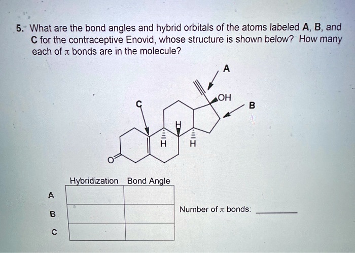 5. What are the bond angles and hybrid orbitals of the atoms labeled A ...