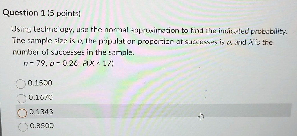 Solved Question 1 5 Points Using Technology Use The Normal Approximation To Find The