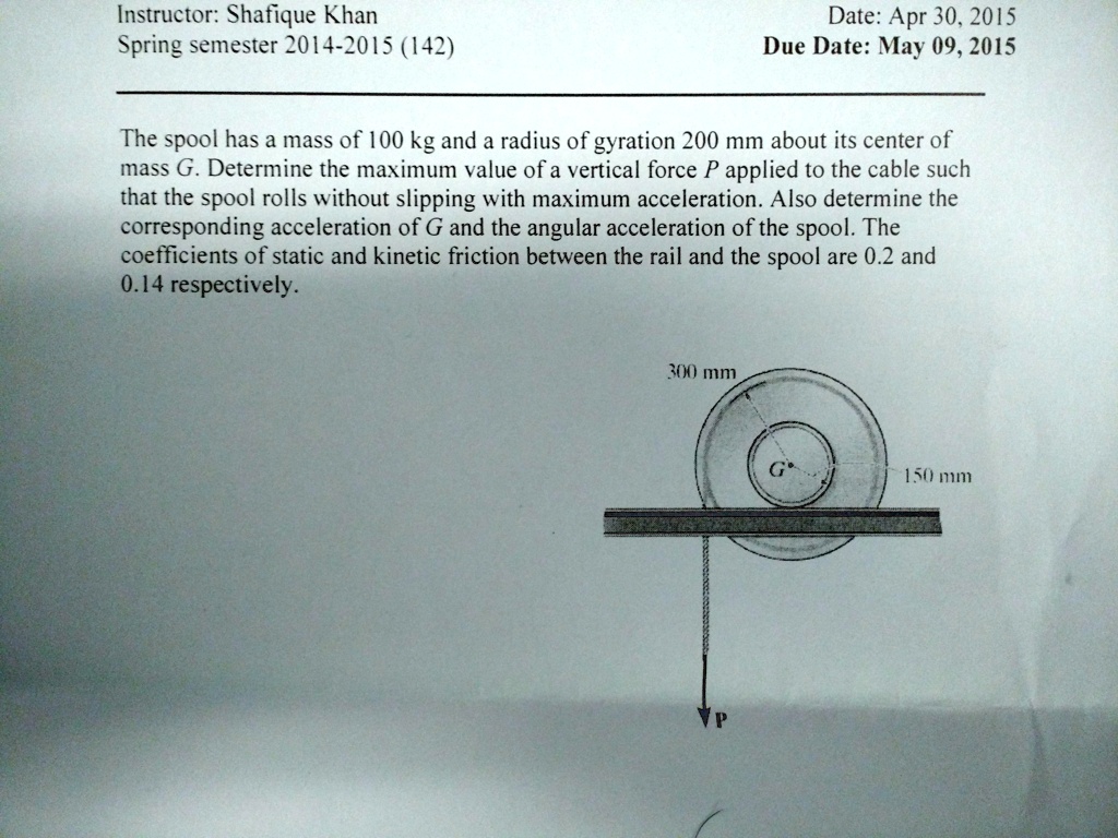SOLVED: The spool has a mass of 100 kg and a radius of gyration of 200 ...