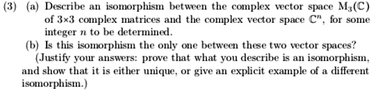 SOLVED: Describe an isomorphism between the complex vector space M3x3(C ...