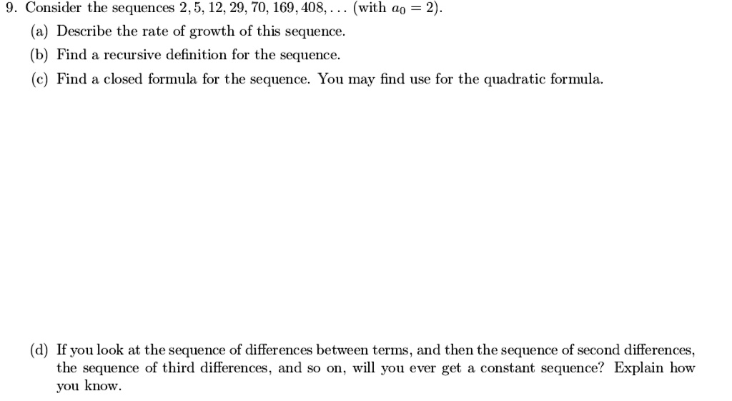 consider the sequences 25 12 29 70 169 408 with ao 2 describe the rate of growth of this ...