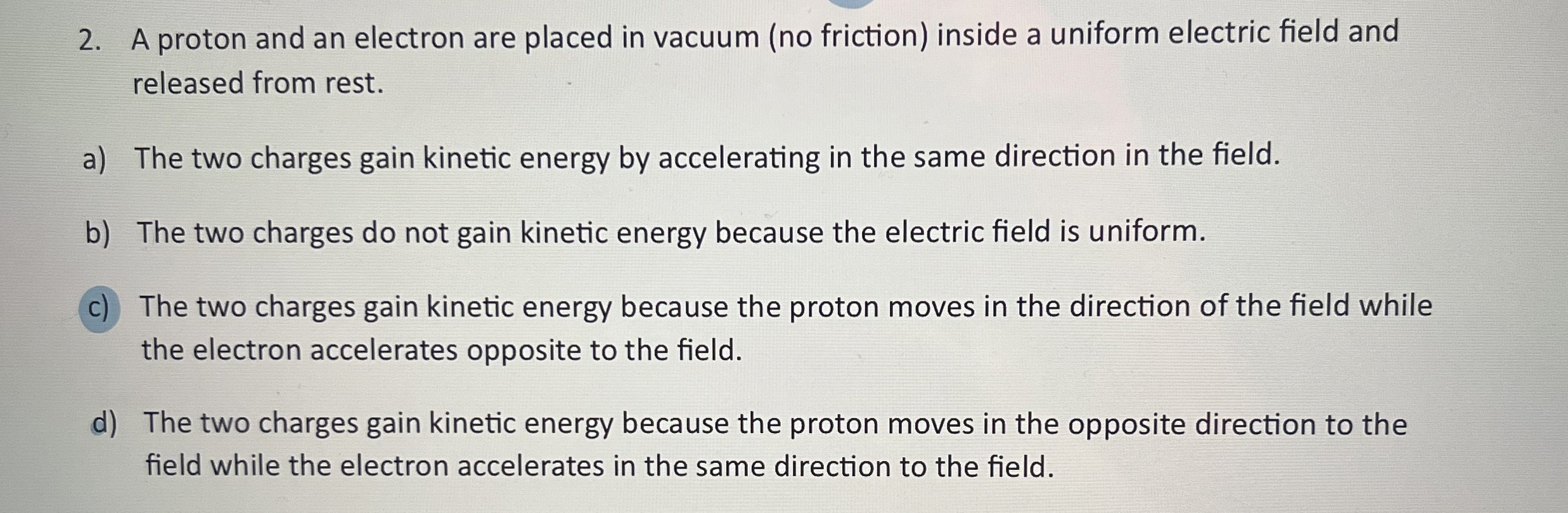 2 a proton and an electron are placed in vacuum no friction inside a ...
