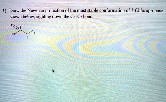 SOLVED:Draw the Newman projection of the most stable conformation of ...