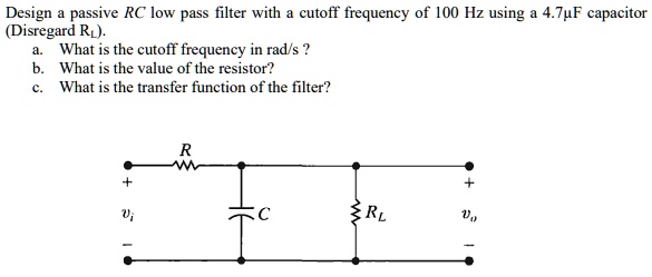 Design a passive RC low pass filter with a cutoff frequency of 100 Hz ...