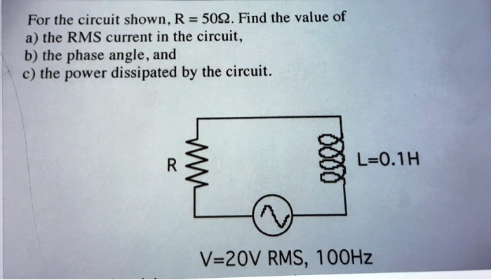 SOLVED: For the circuit shown, R = SOQ. Find the value of a) the RMS ...