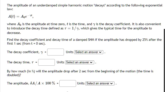 The amplitude of an underdamped simple harmonic motion...