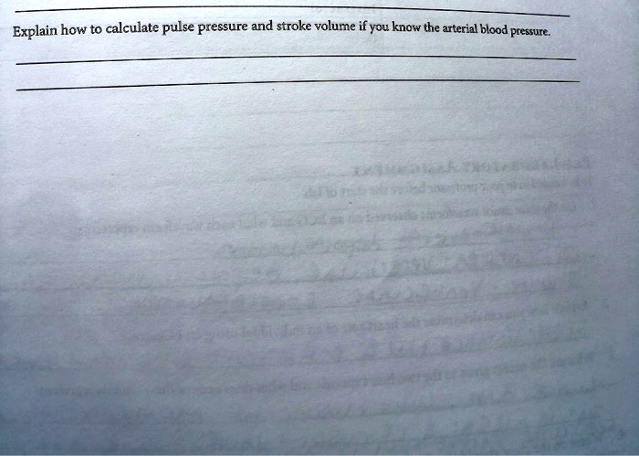 Explain how to calculate pulse pressure and stroke volume if you know ...