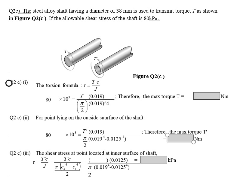 SOLVED: Q2c) The steel alloy shaft having a diameter of 38 mm is used ...