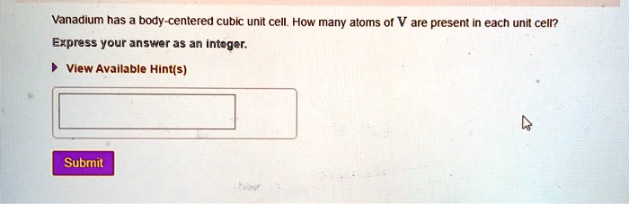 Vanadium has a body-centered cubic unit cell. How many atoms of V are ...